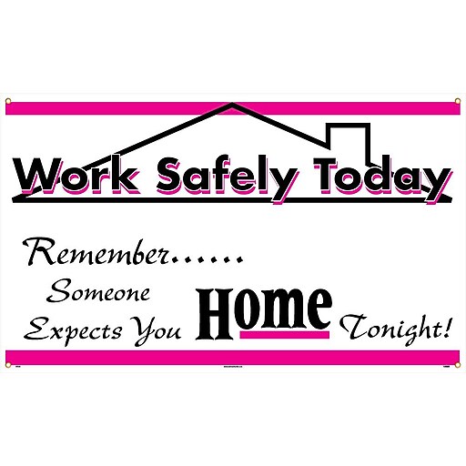 Safety Banners; Work Safely Today Remember Someone Expects You Home ...