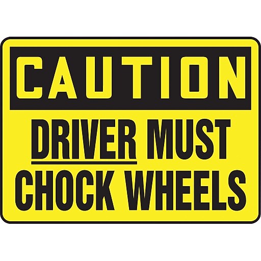 Accuform Safety Sign, CAUTION DRIVER MUST CHOCK WHEELS, 7" x 10 ...